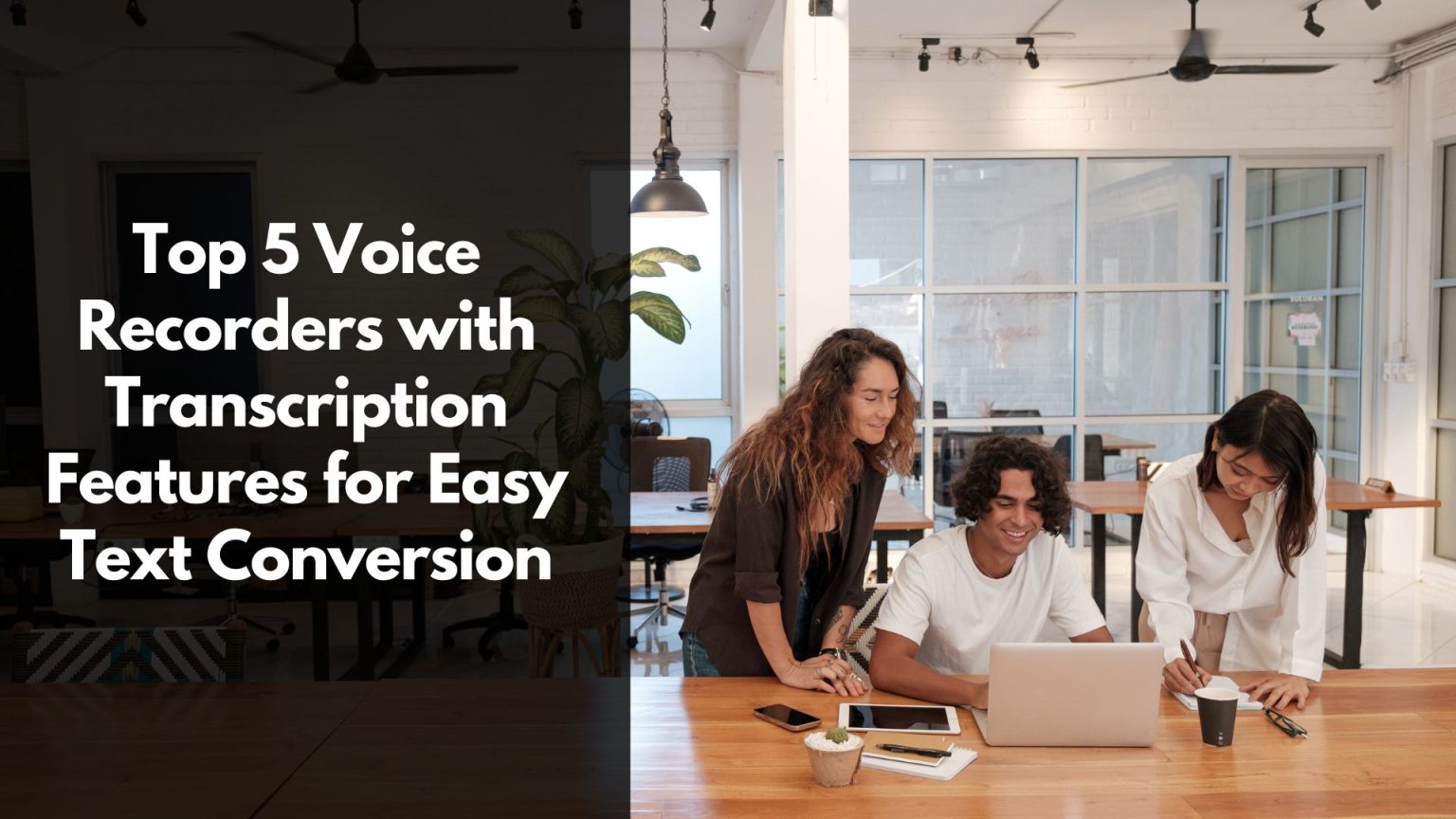 Top 5 Voice Recorders with Transcription Features for Easy Text ...