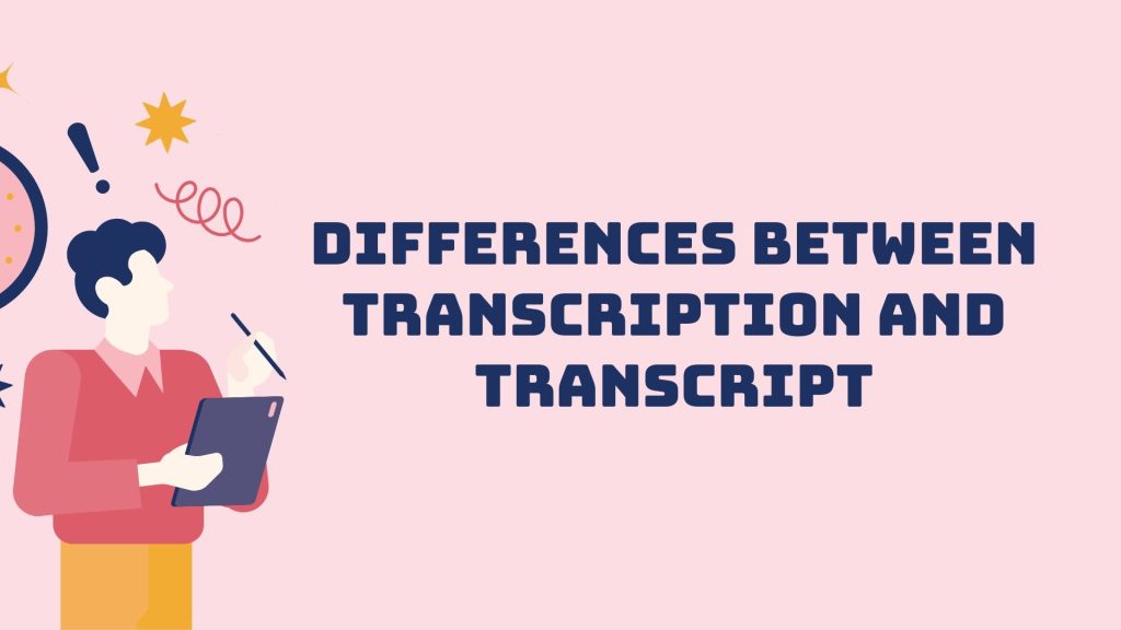 Differences Between Transcription and Transcript: A Clear Explanation ...