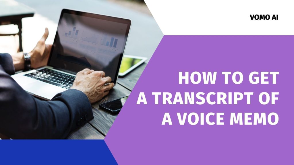 How to Get a Transcript of a Voice Memo: Convert Recordings to Text in 2025 - Vomo