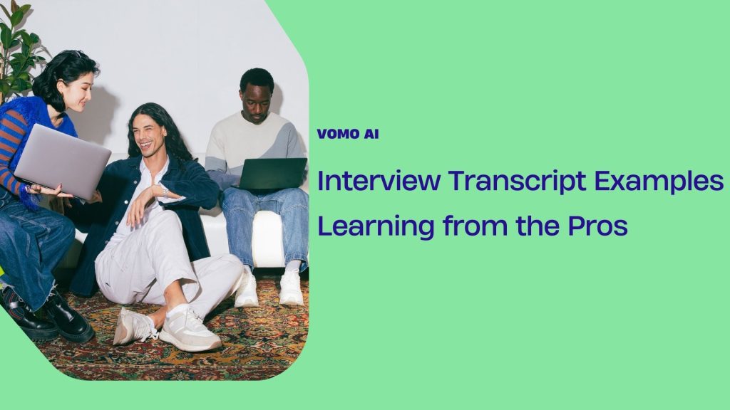 Interview Transcript Examples: Learning from the Pros - Vomo