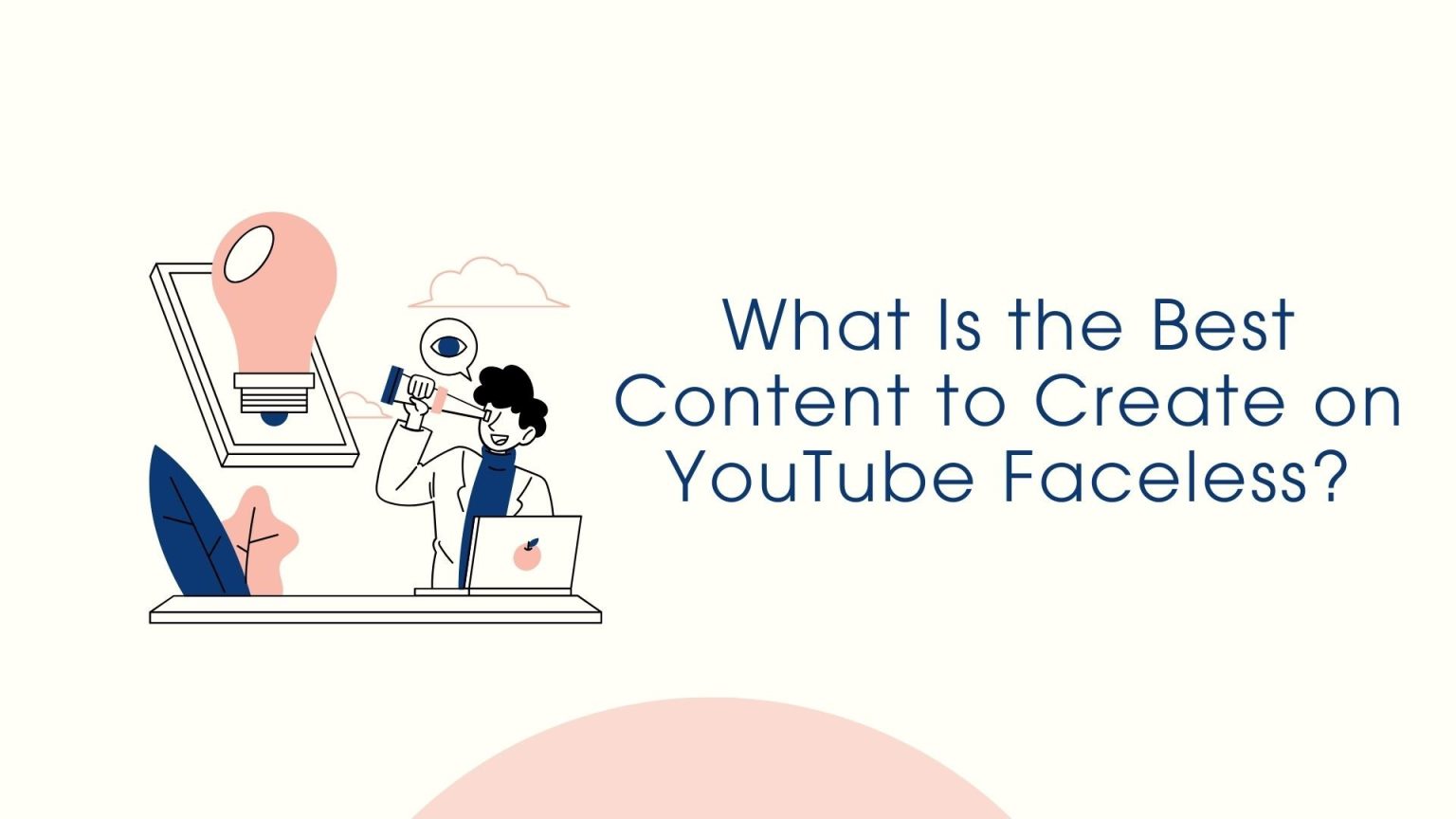 What Is the Best Content to Create on YouTube Faceless? - Vomo