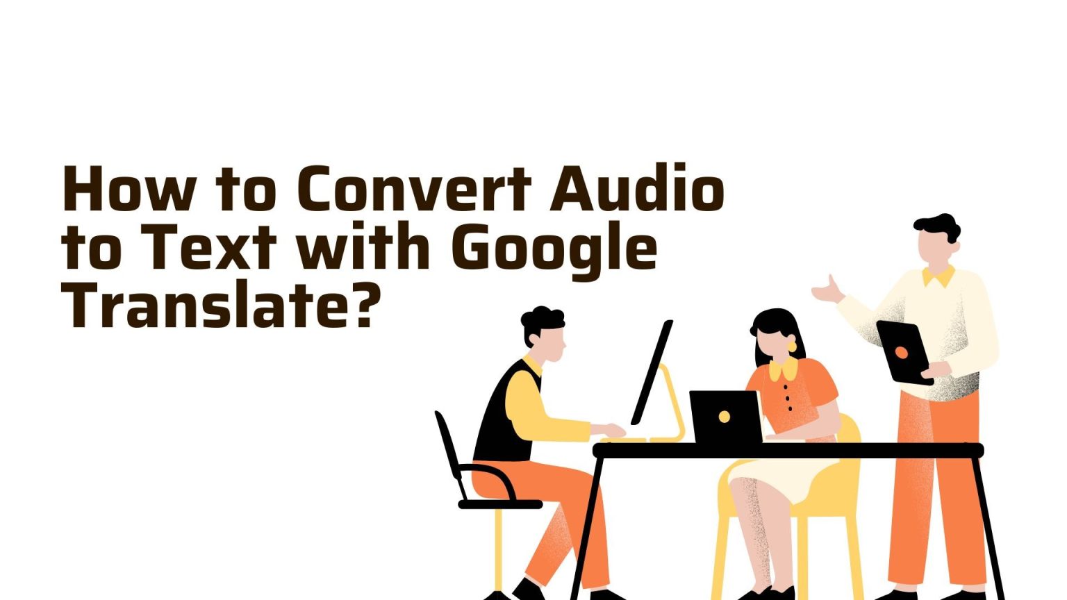 How to Convert Audio to Text with Google Translate? - Vomo
