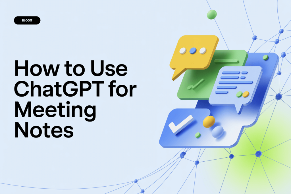 How to Use ChatGPT for Meeting Notes